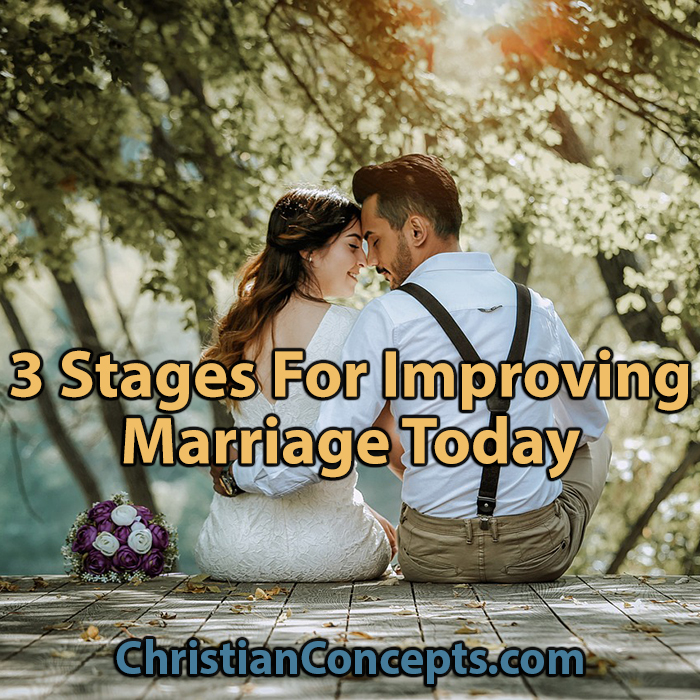 3 Stages For Improving Marriage Today - Christian Concepts