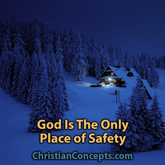 God Is The Only Place Of Safety - Christian Concepts