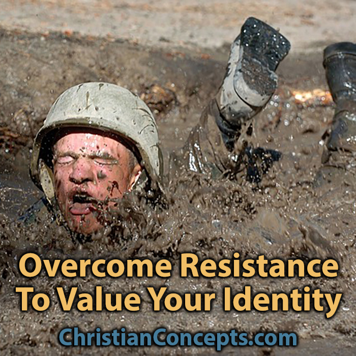 Overcome Resistance To Value Your Identity - Christian Concepts