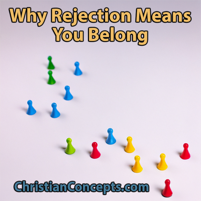 Why Rejection Means You Belong - Christian Concepts