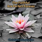 The Faithful Are Perfect Forever - Christian Concepts