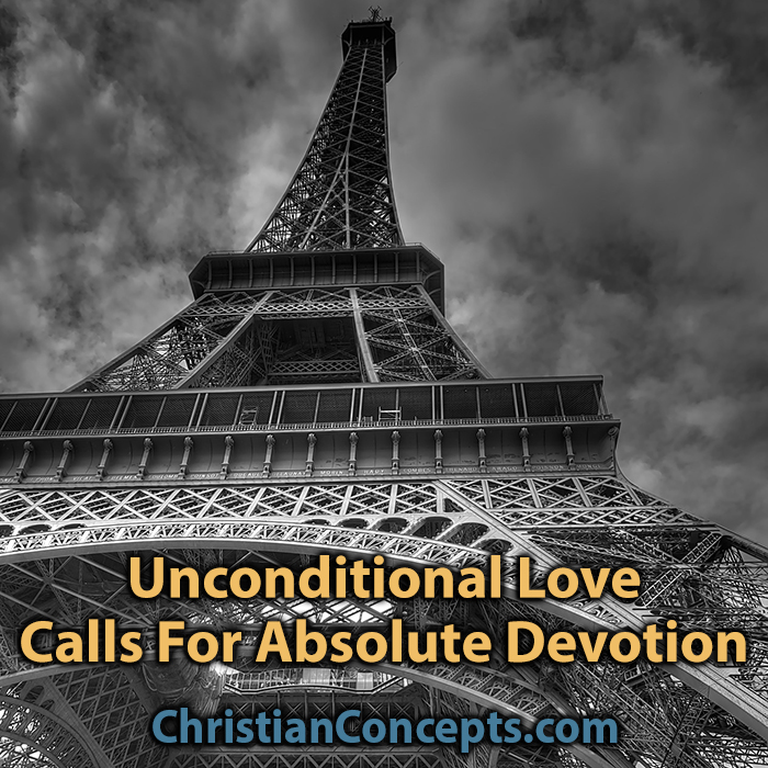 Unconditional Love Calls For Absolute Devotion - Christian Concepts