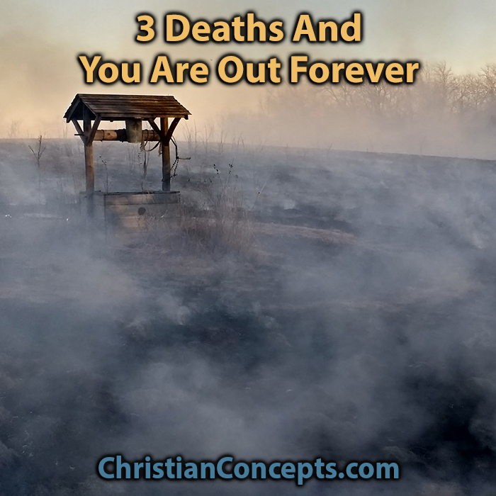 3 Deaths And You Are Out Forever - Christian Concepts