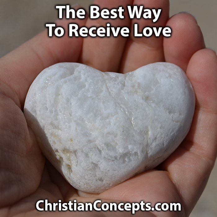 The Best Way To Receive Love - Christian Concepts