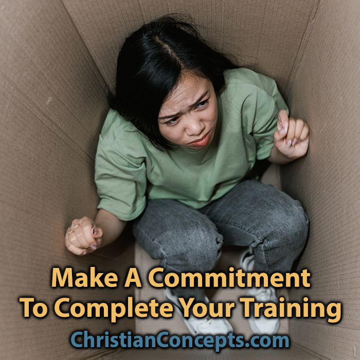 Make A Commitment To Complete Your Training - Christian Concepts