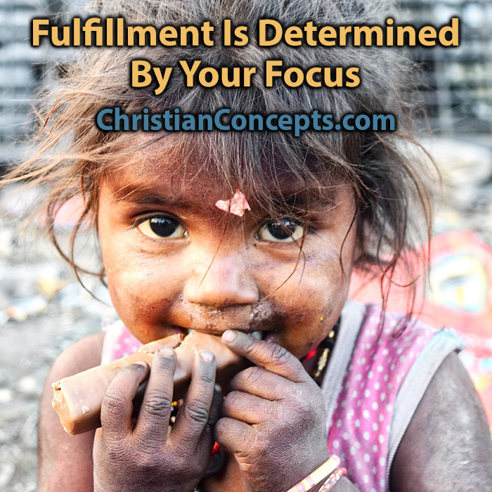 Fulfillment Is Determined By Your Focus - Christian Concepts